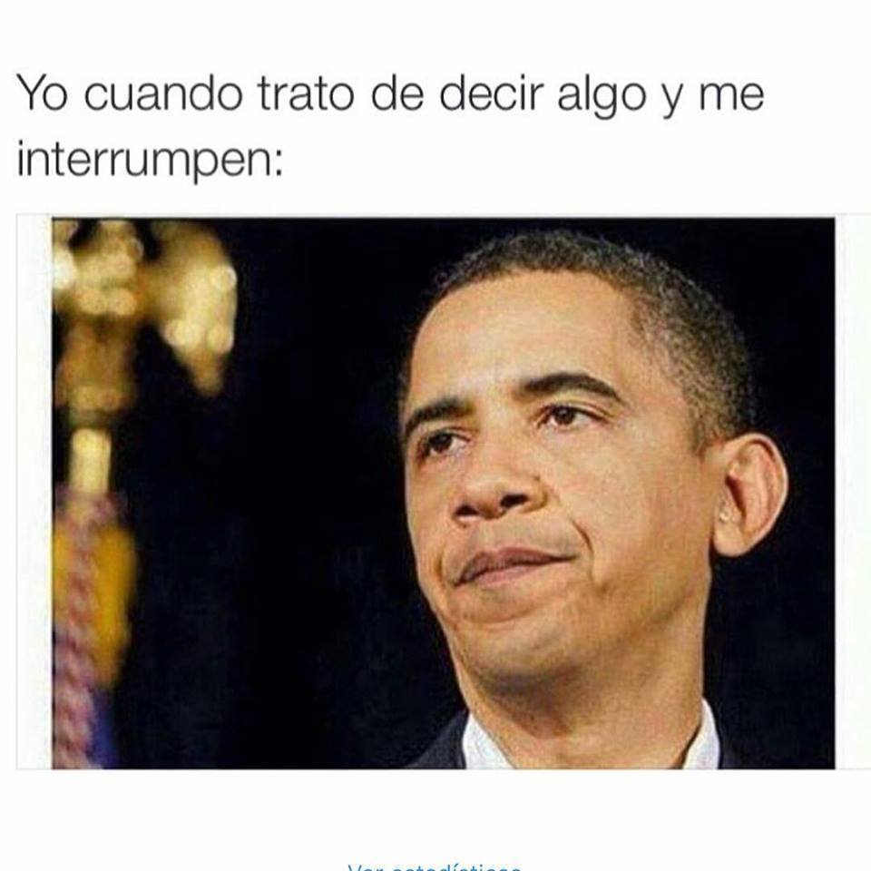 Yo Cuando Trato De Decir Algo Y Me Interrumpen: - HolaXD
